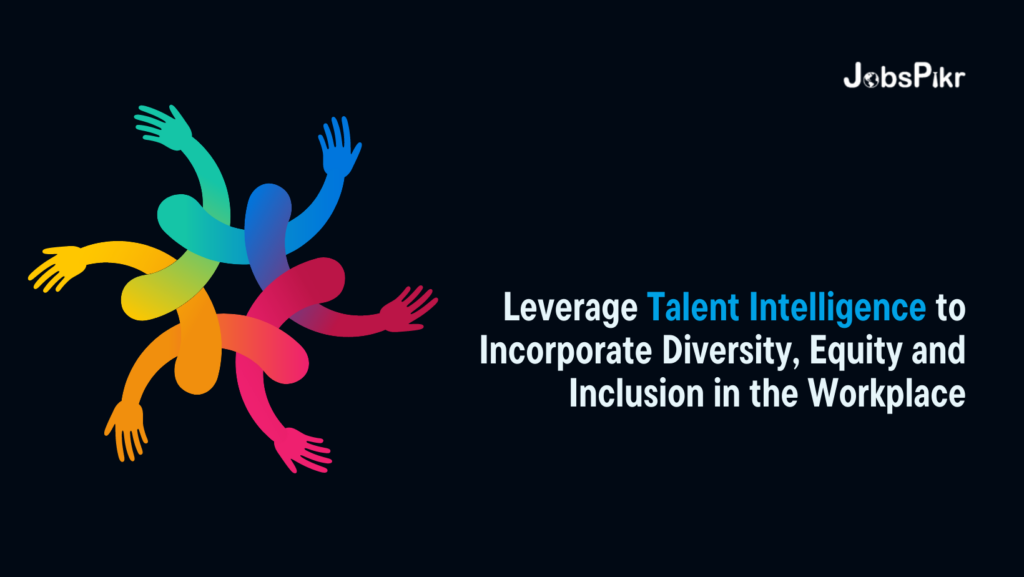 How to Leverage Talent Intelligence for a DEI Workplace