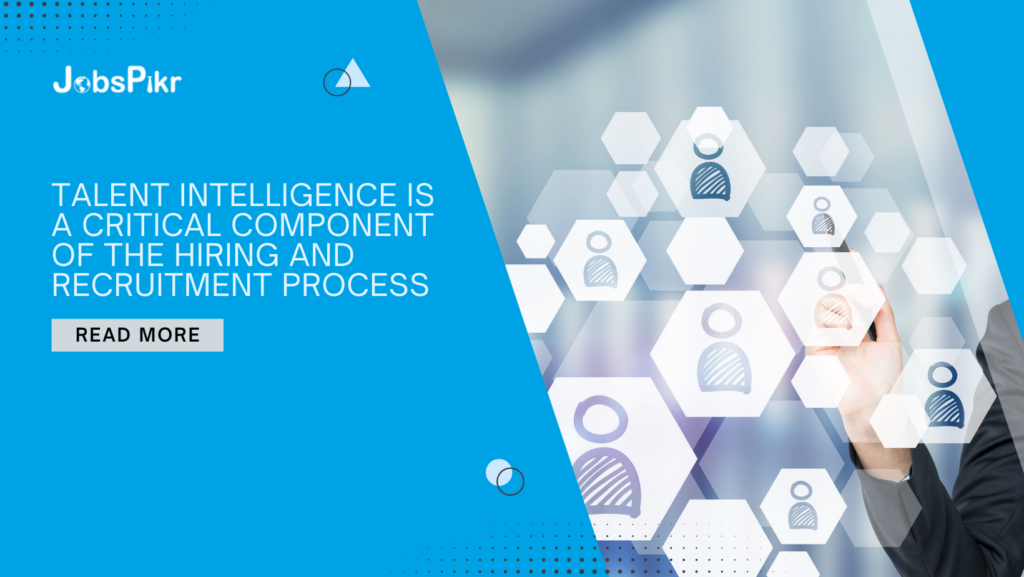 Talent Intelligence| Critical Role in Hiring & Recruitment
