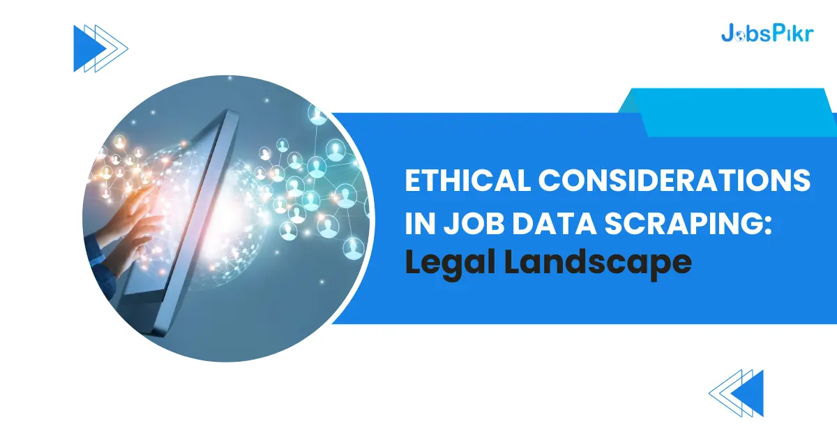Job Data Scraping with JobsPikr: A Legal and Ethical Guide Job Data Scraping with JobsPikr: A Legal and Ethical Guide