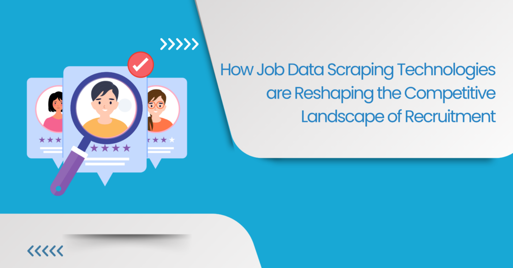 Job Data Scraping Technology Reshaping Recruitment