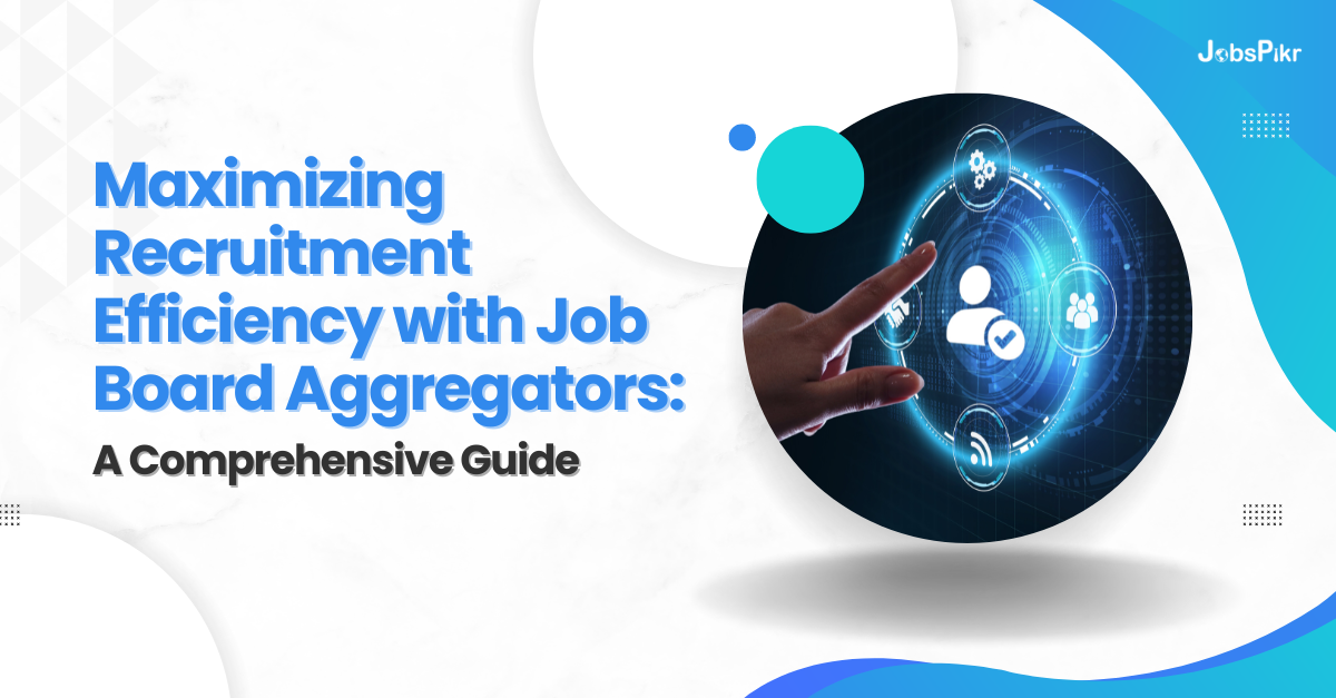 Maximize Recruitment Efficiency with Job Board Aggregators