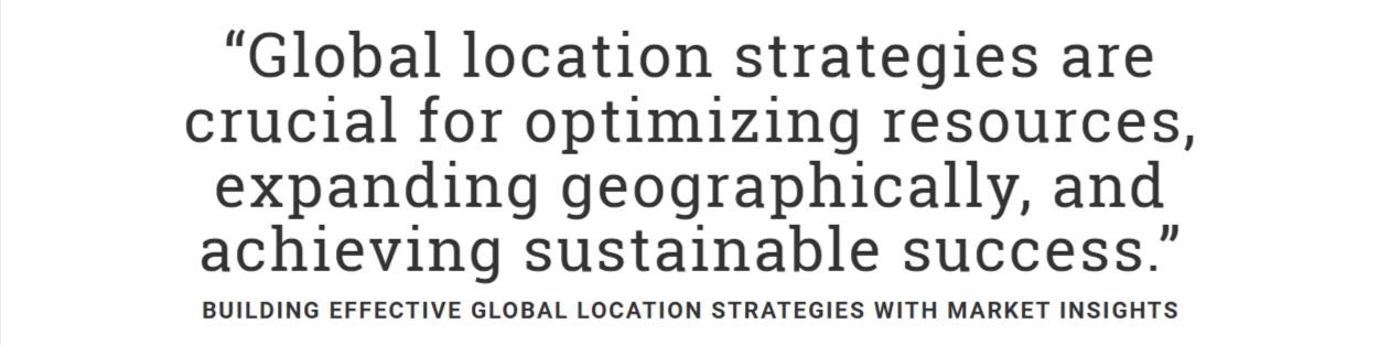 Building Global Location Strategies with Actionable Market Insights