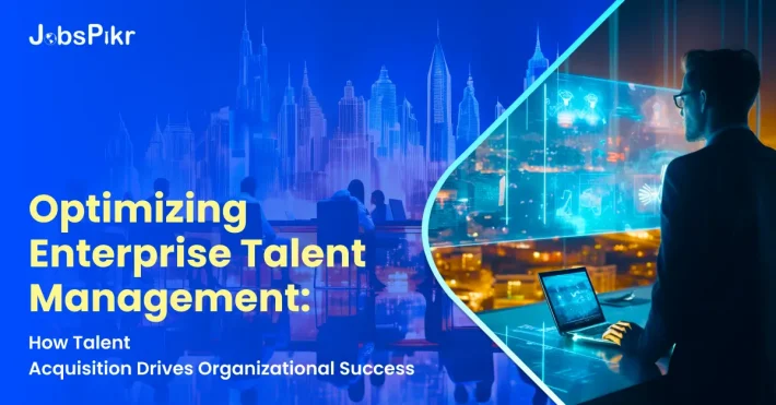 How Enterprise Talent Management Enhances Hiring & Business Growth?